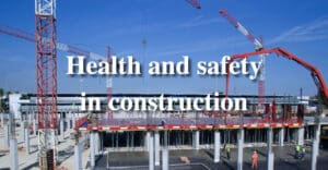 Health and Safety in Construction - Construction Site Safety
