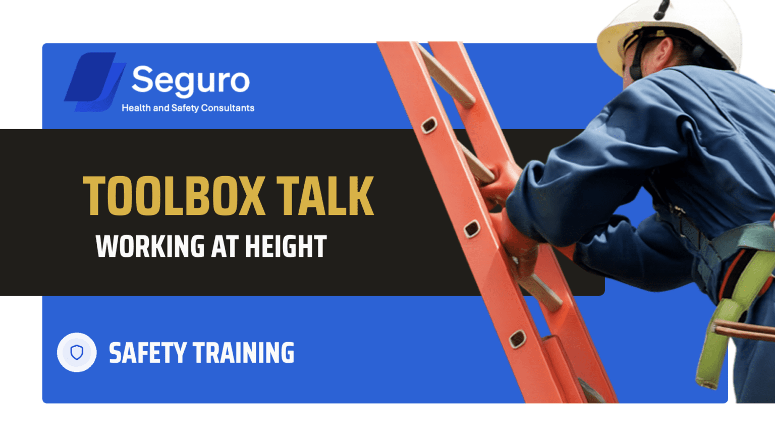 Working at Height Toolbox Talk - Seguro H&S Management